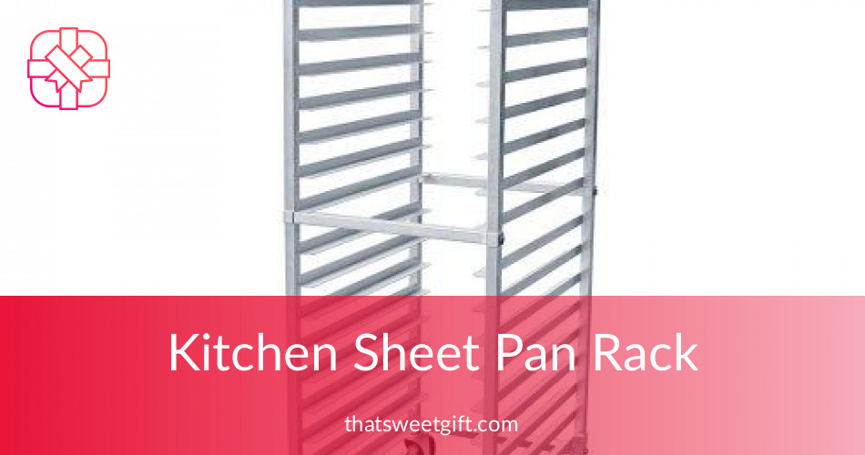 Heavy Duty Aluminum Kitchen Sheet Pan Rack | ThatSweetGift
