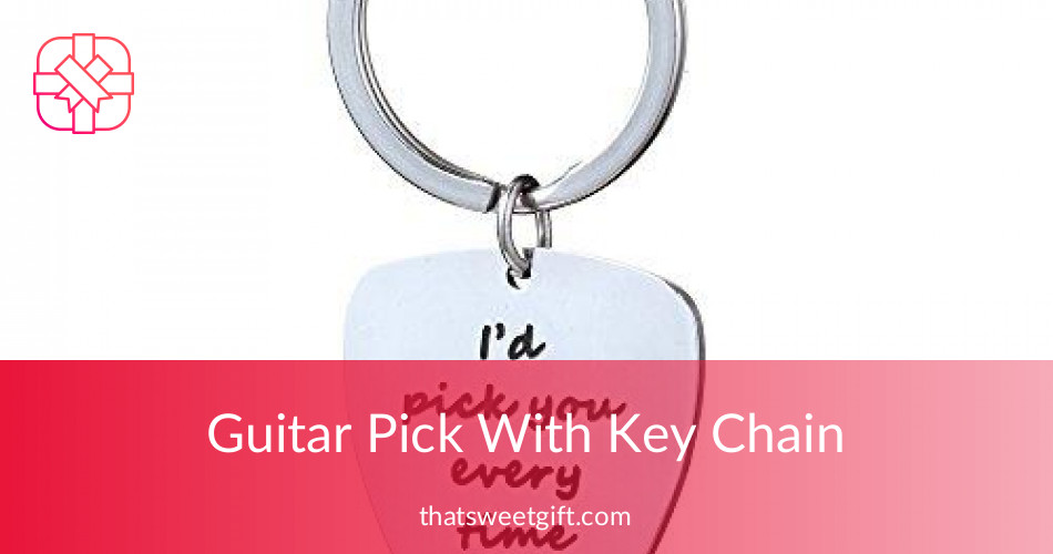 Guitar Pick Key Chain: I'd Pick you Everytime | ThatSweetGift