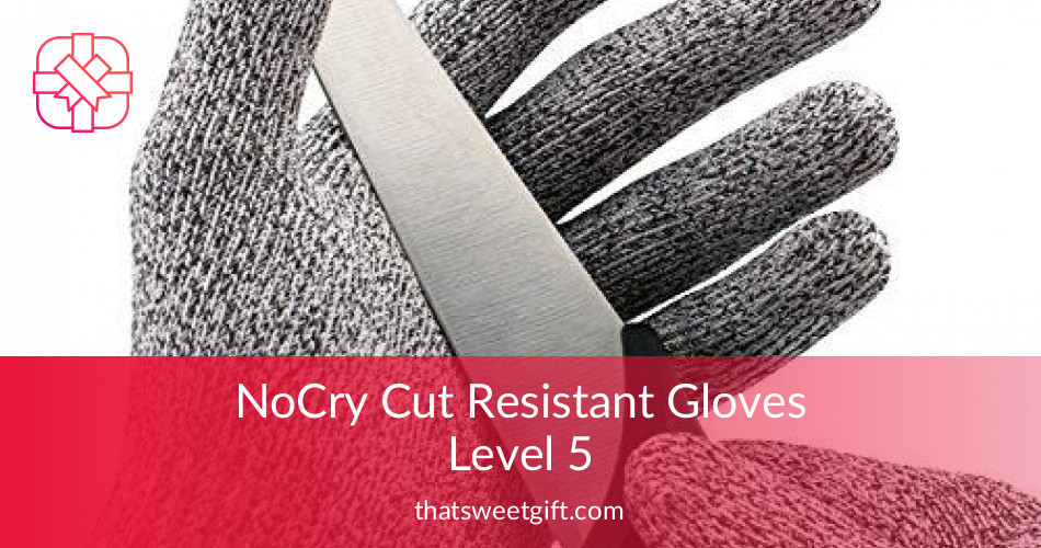 NoCry Cut Resistant Gloves Level 5 Protection | ThatSweetGift