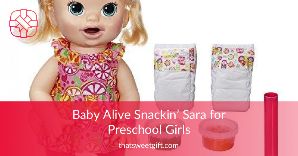 Baby Alive Snackin' Sara for Preschool Girls | Thatsweetgift