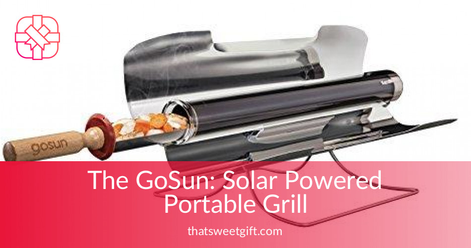 GoSun: Solar Powered Portable Grill for All Types of Food | TSG
