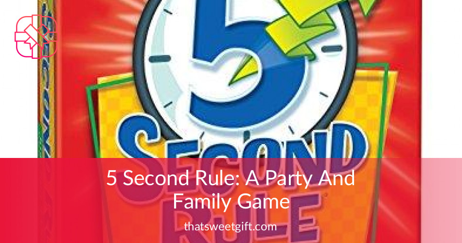 5 Second Rule: A Party And Family Card Game For All | ThatSweetGift