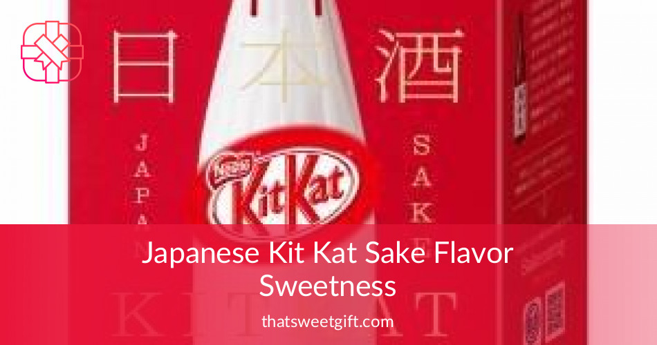Japanese Kit Kat Sake Flavor Sweetness Gift Box | ThatSweetGift