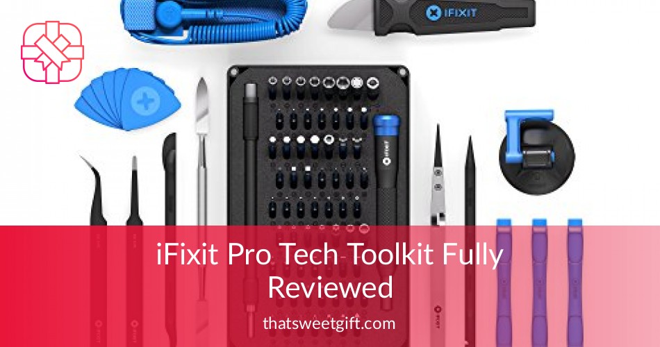 iFixit Pro Tech Toolkit Fully Reviewed | Thatsweetgift