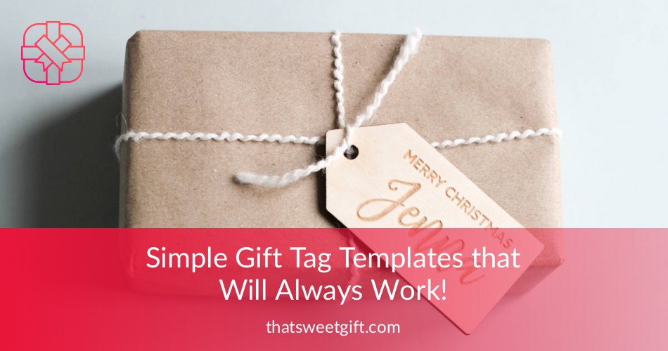 Simple Gift Tag Templates that Will Always Work! | Thatsweetgift
