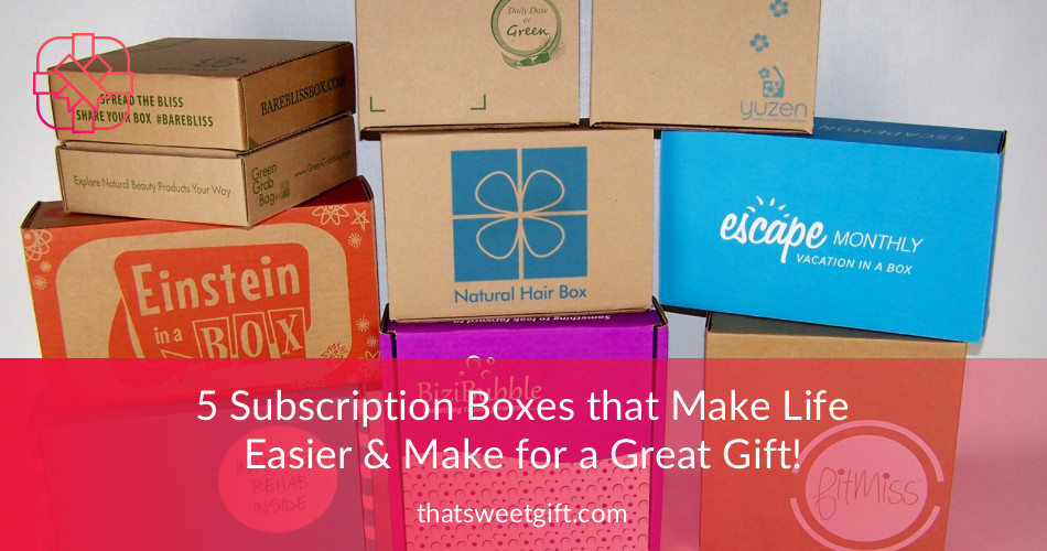 Subscription Boxes that Make for a Great Gift! | ThatSweetGift