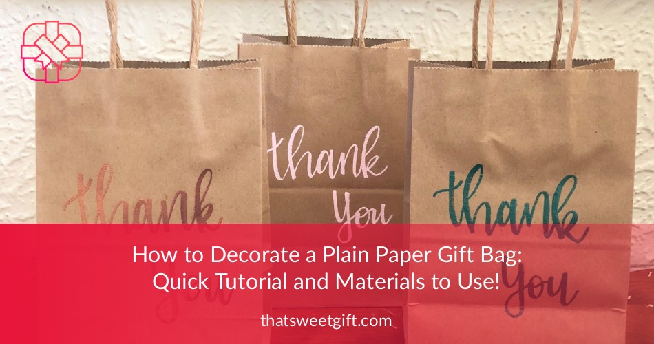 How to Decorate a Plain Paper Gift Bag: Quick Tutorial | ThatSweetGift