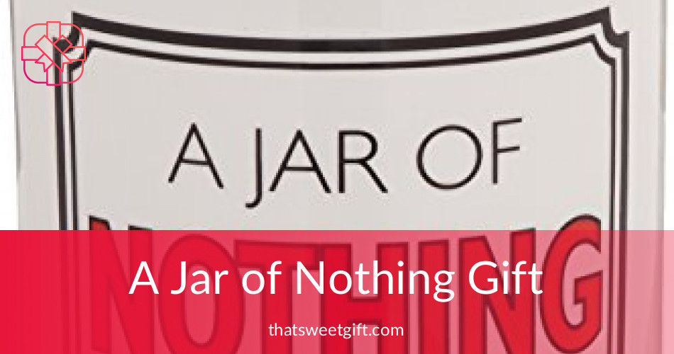 A Jar of Nothing Gift with Lid - Funny Gift Idea| ThatSweetGift