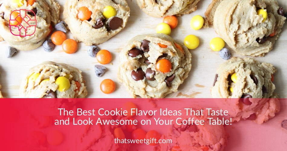 Best Cookie Flavor Ideas That Taste and Look Awesome | ThatSweetGift