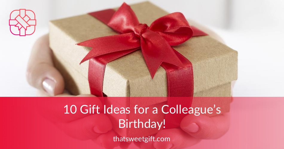 10 Gift Ideas for a Colleague’s Birthday! | ThatSweetGift