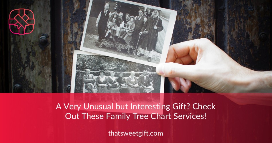 A Very Unusual Gift? Check Out These Family Tree Chart Services!