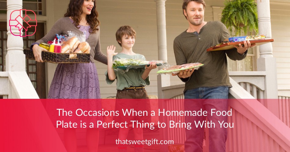 When to Bring a Homemade Food Plate to a Party! |ThatSweetGift