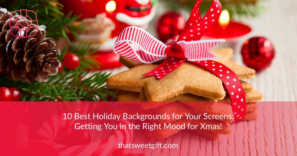 10 Best Holiday Backgrounds for Your Screens | ThatSweetGift