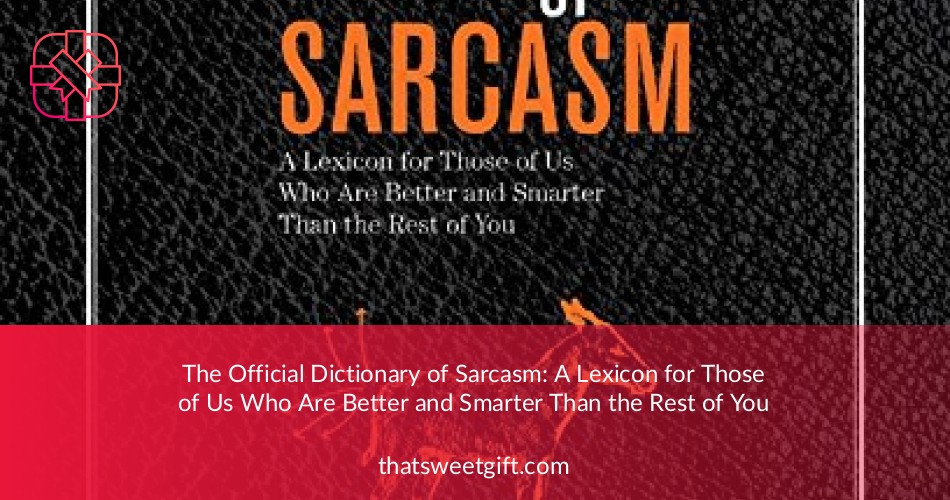 The Official Dictionary of Sarcasm Book | ThatSweetGift