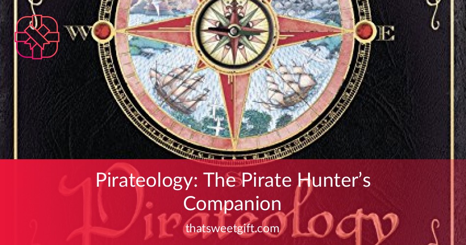 Pirateology: The Pirate Hunter's Companion | ThatSweetGift