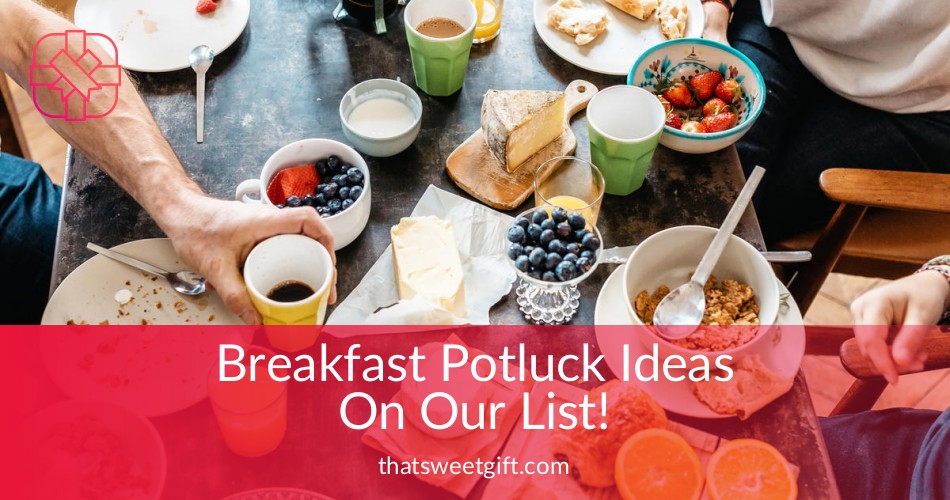Breakfast Potluck Ideas On Our List ThatSweetGift breakfast-potluck-ideas-on-our-list-thatsweetgift