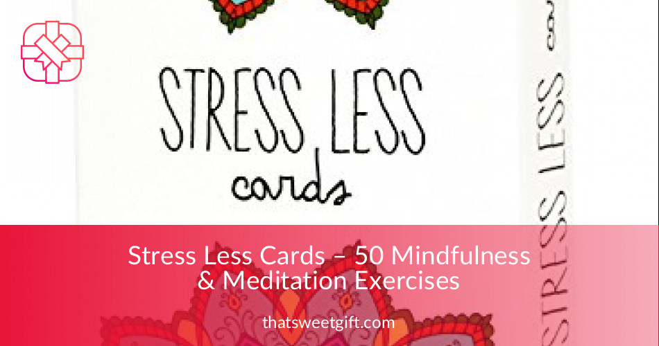 Stress Less Cards 50 Mindfulness & Meditation Exercises | ThatSweetGift