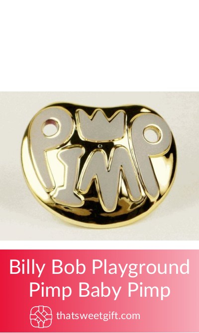 Billy Bob Playground Pimp Baby Pimp Pacifier | ThatSweetGift