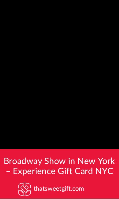 Broadway Show in New York - Gift Card NYC | ThatSweetGift