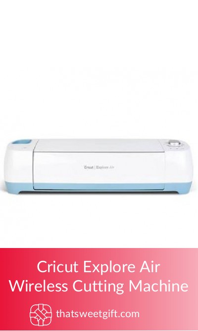 Cricut Explore Air Wireless Cutting Machine | ThatSweetGift